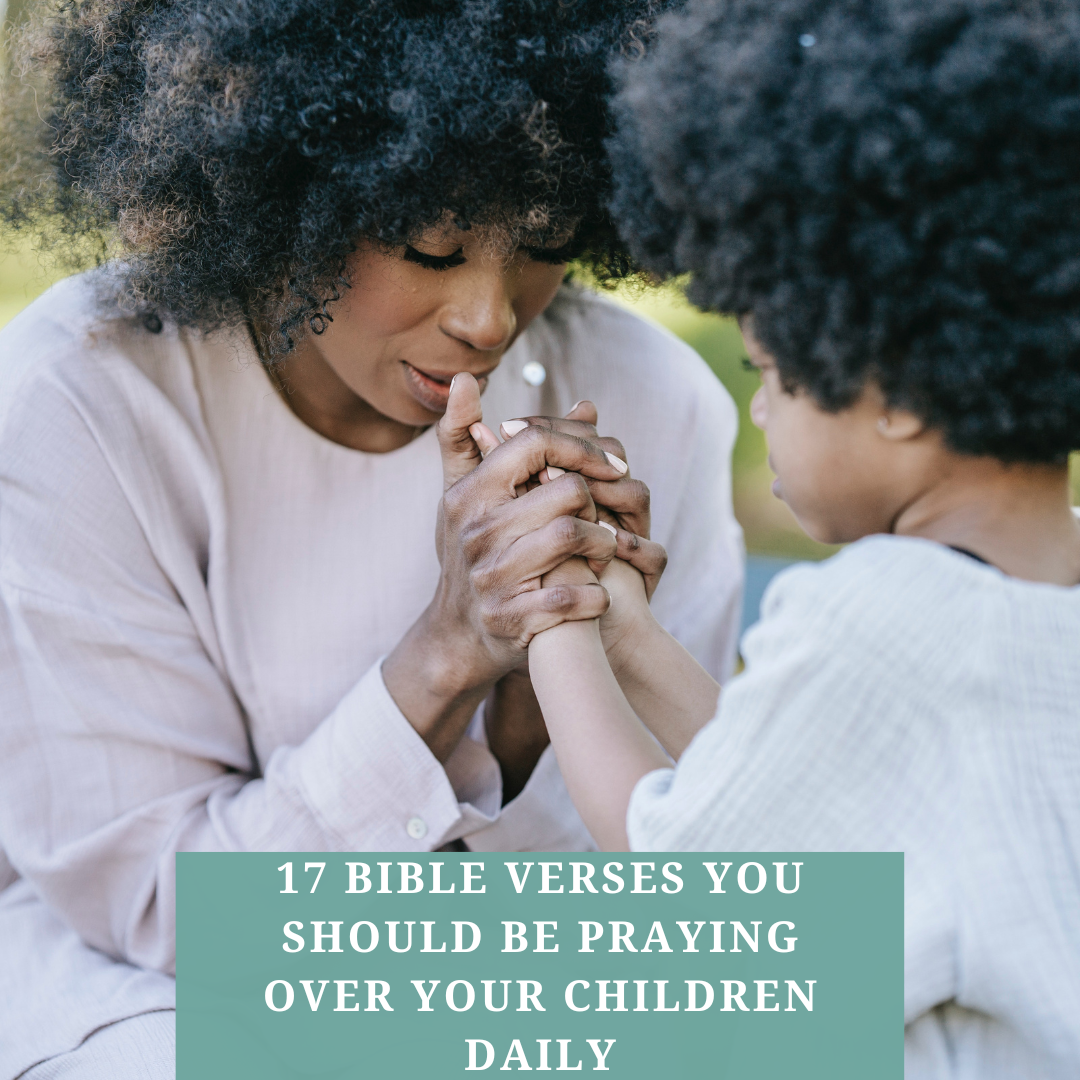 17 Bible Verses You Should Be Praying Over Your Children Daily ...