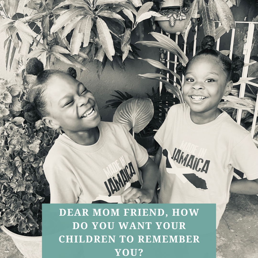 How Do You Want Your Children to Remember You? - Kimberlee Wright